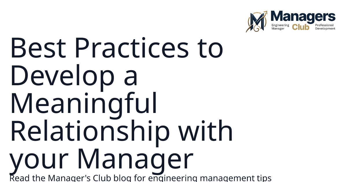 Best Practices to Develop a Meaningful Relationship with your Manager