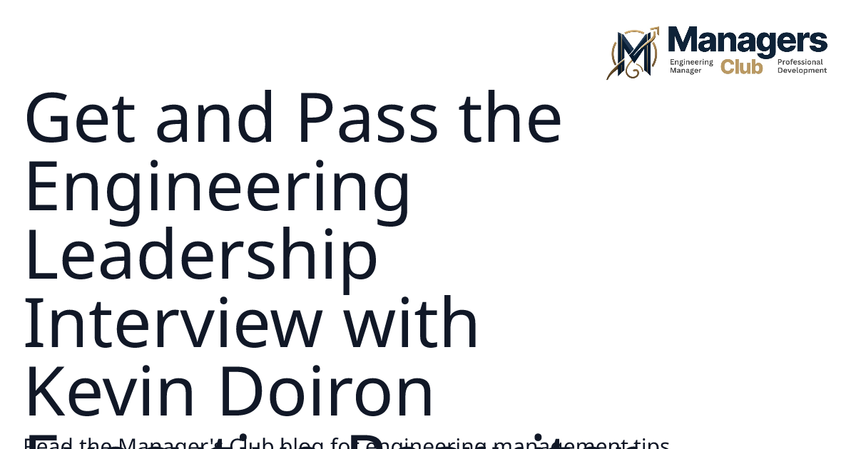 Get and Pass the Engineering Leadership Interview with Kevin Doiron ...