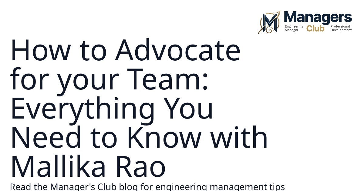 How to Advocate for your Team: Everything You Need to Know with Mallika Rao