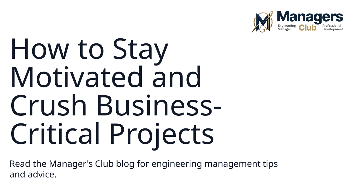 How to Stay Motivated and Crush Business-Critical Projects